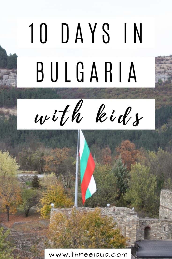 10 Day Bulgaria Itinerary - with Kids • Wanderlust with Kids