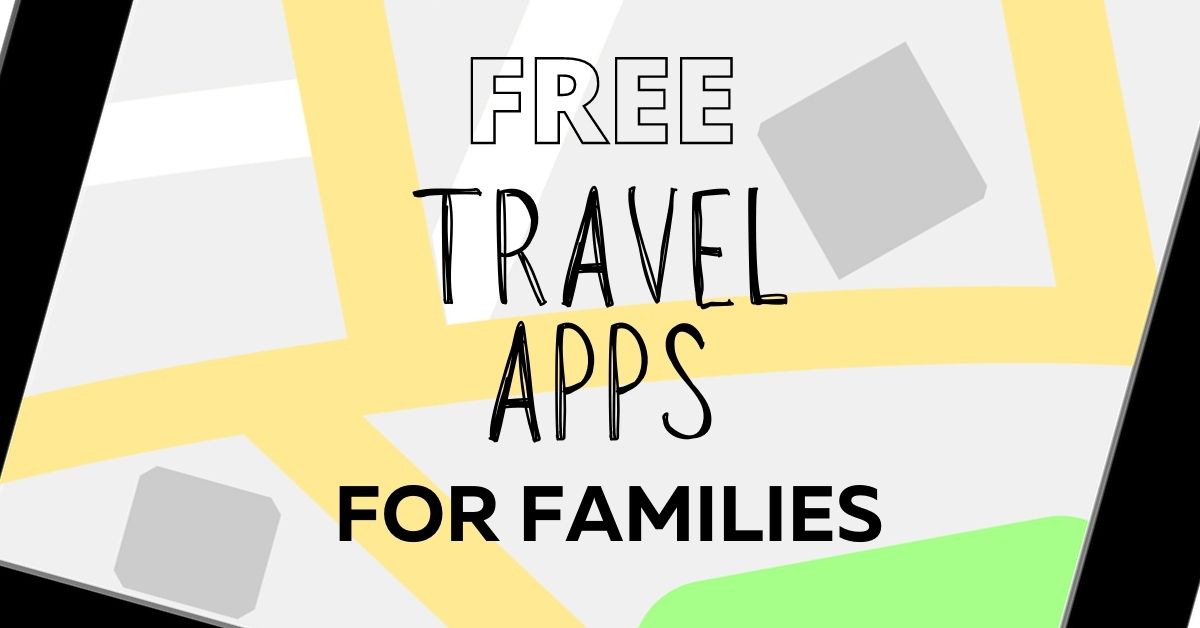 15 Great FREE Travel Apps for Families • Wanderlust with Kids